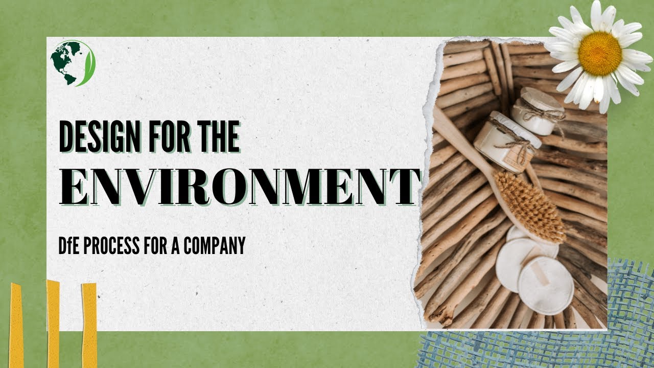 DESIGN for the ENVIRONMENT (DfE) :- DfE Process for a company - YouTube