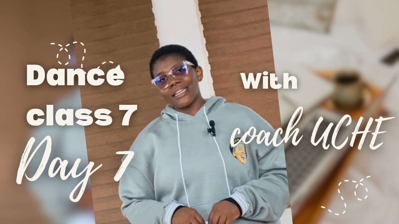 DAY 7/ CLASS 7 DANCE WITH COACH UCHE - YouTube