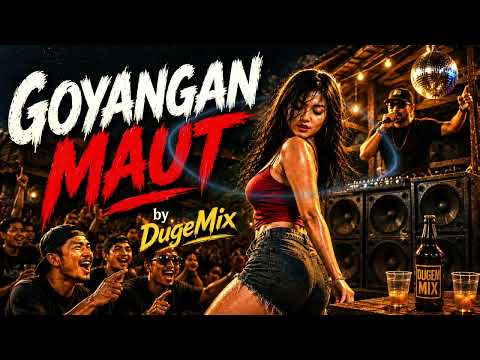 Goyangan Maut by DugeMix