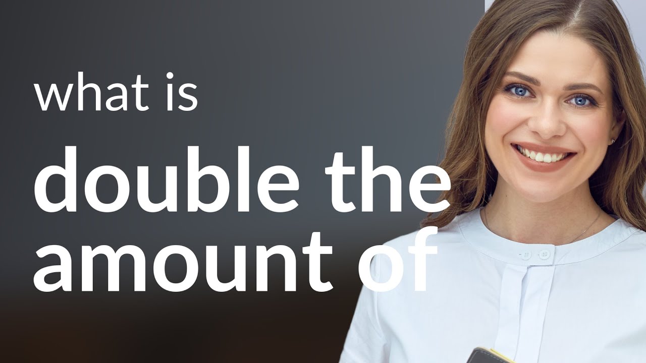 Doubling Up: Understanding "Double the Amount of" - YouTube