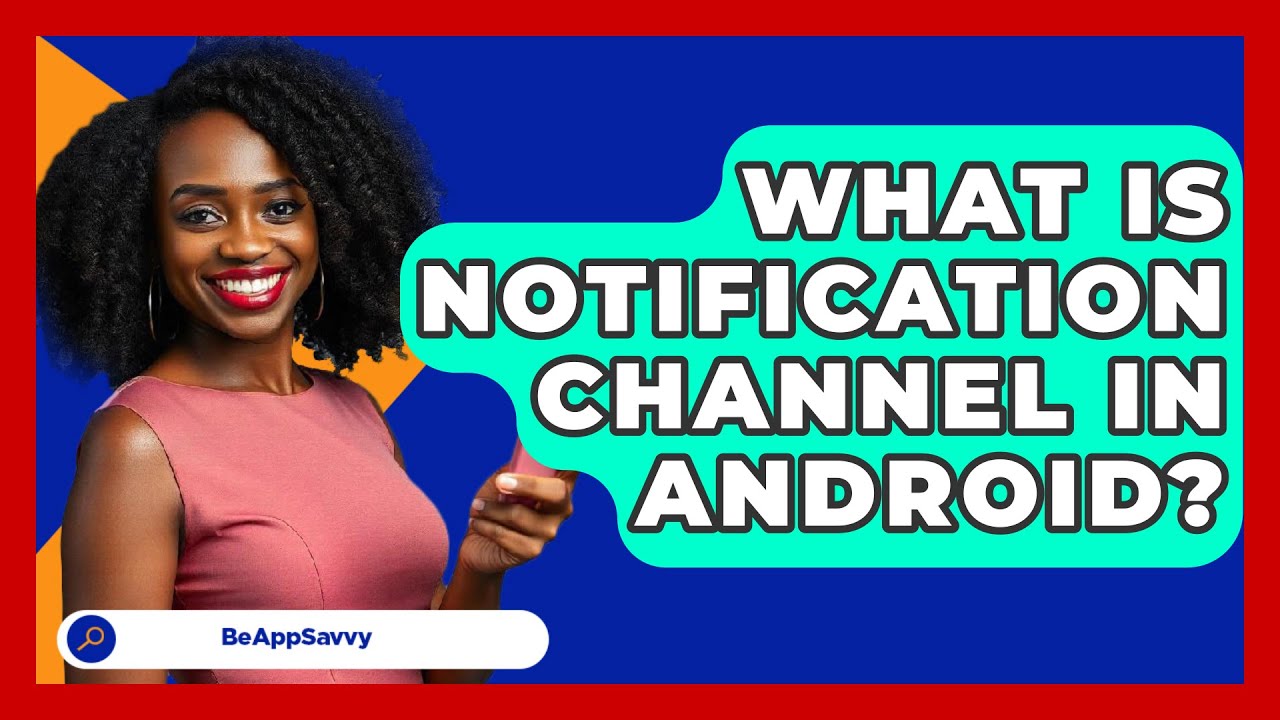What Is Notification Channel In Android? - Be App Savvy - YouTube