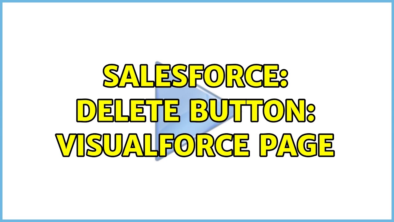 Salesforce Delete Button Visualforce Page Youtube