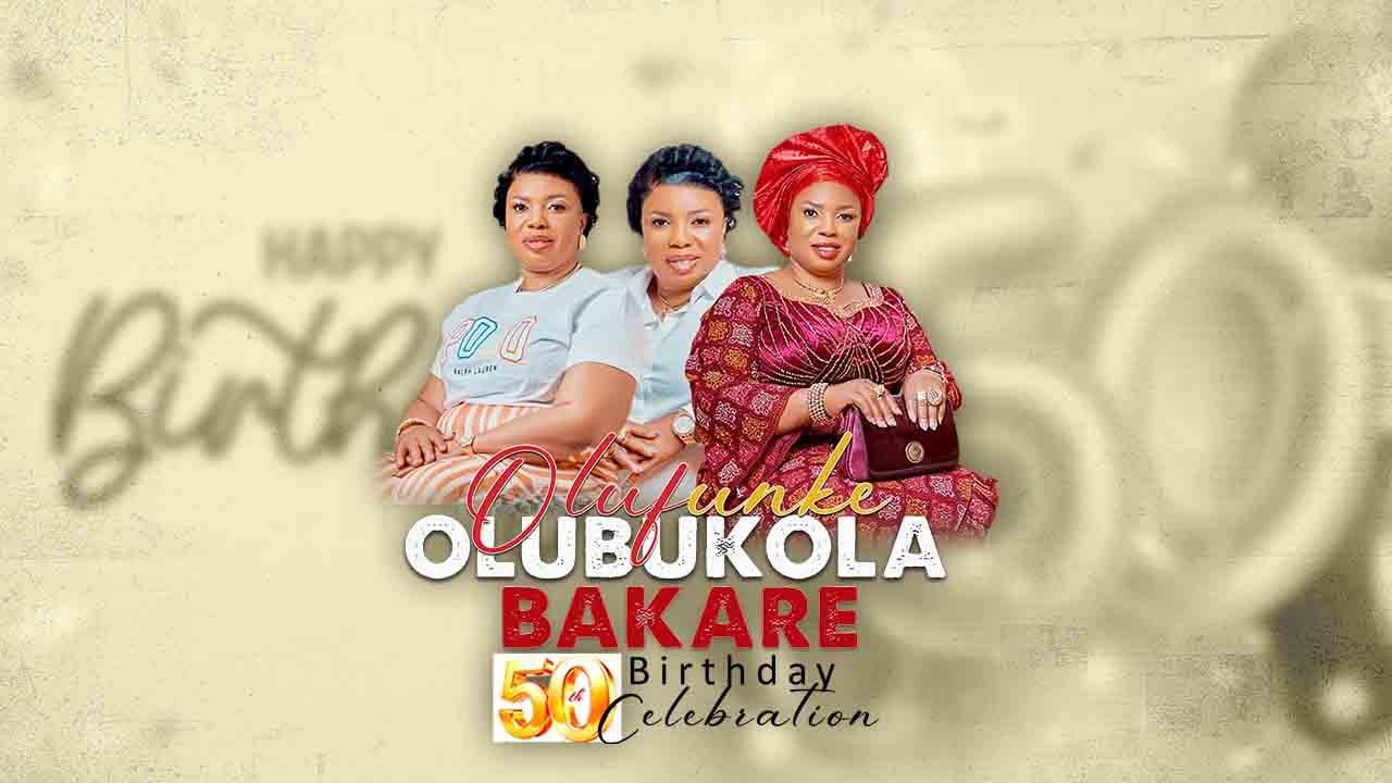 🎉 OLUFUNKE OLUBUKOLA BAKARE @ 50 🎉 - YouTube