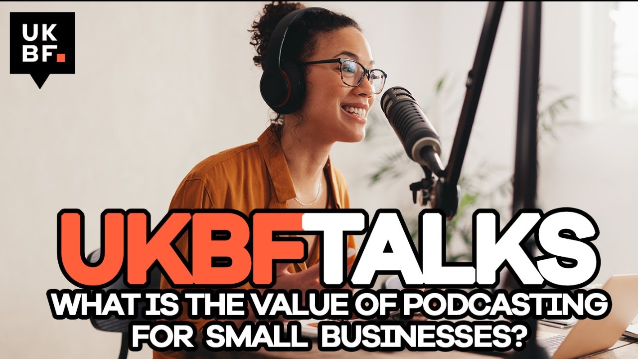 UKBF Talks: The value of podcasts for small business owners - YouTube