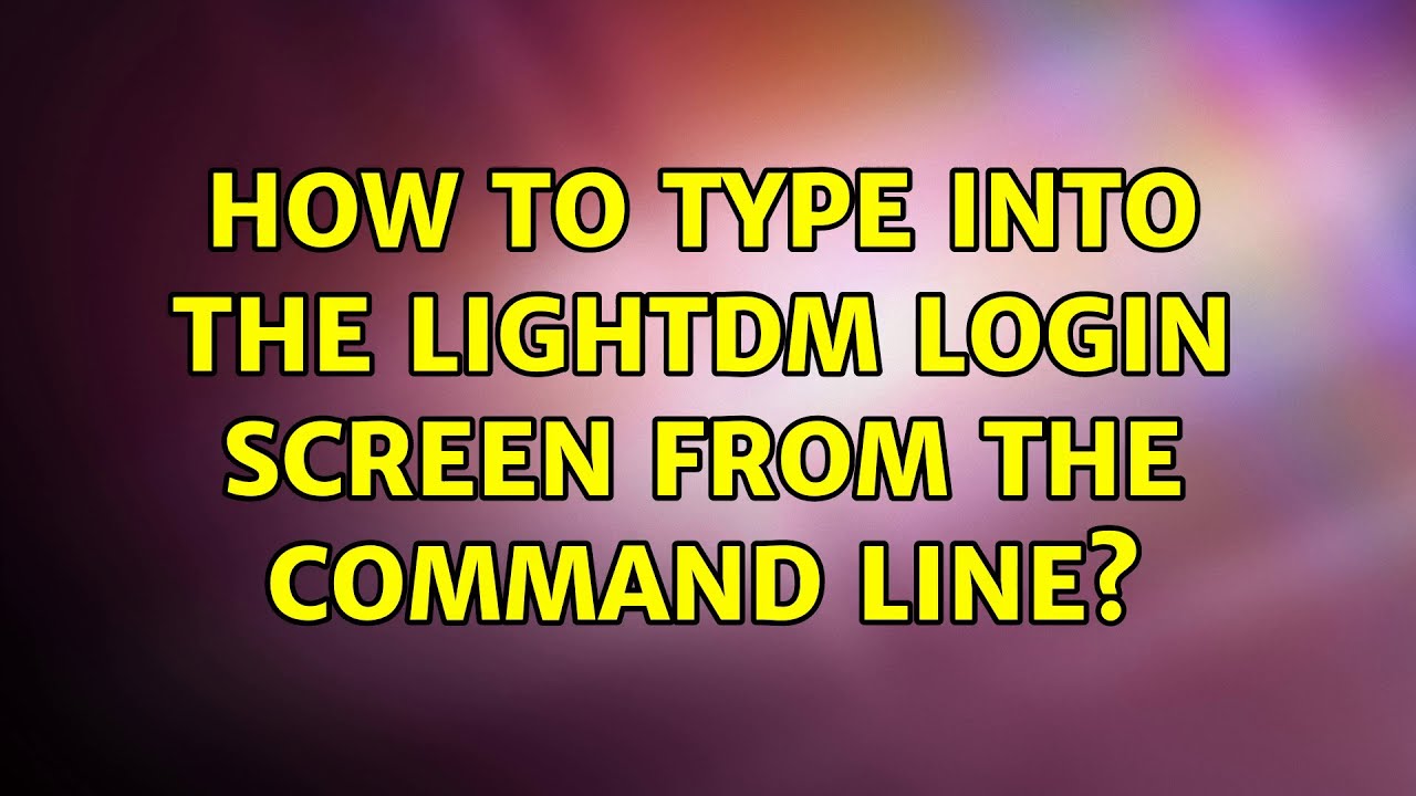Ubuntu: How to type into the lightdm login screen from the command line ...