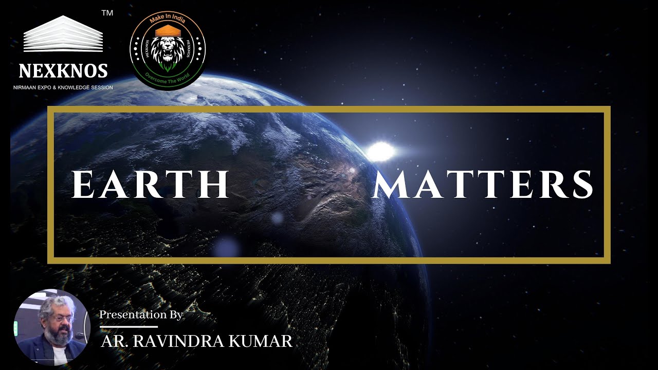 Earth Matters Presentation By :- Ar. Ravindra Kumar - YouTube