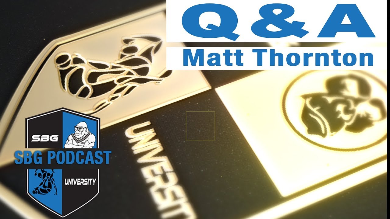 SBG Podcast Matt Thornton Q & A - YouTube