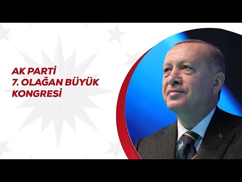 AK Parti 7. Olağan Büyük Kongresi #TürkiyeİçinGüvenVeİstikrar