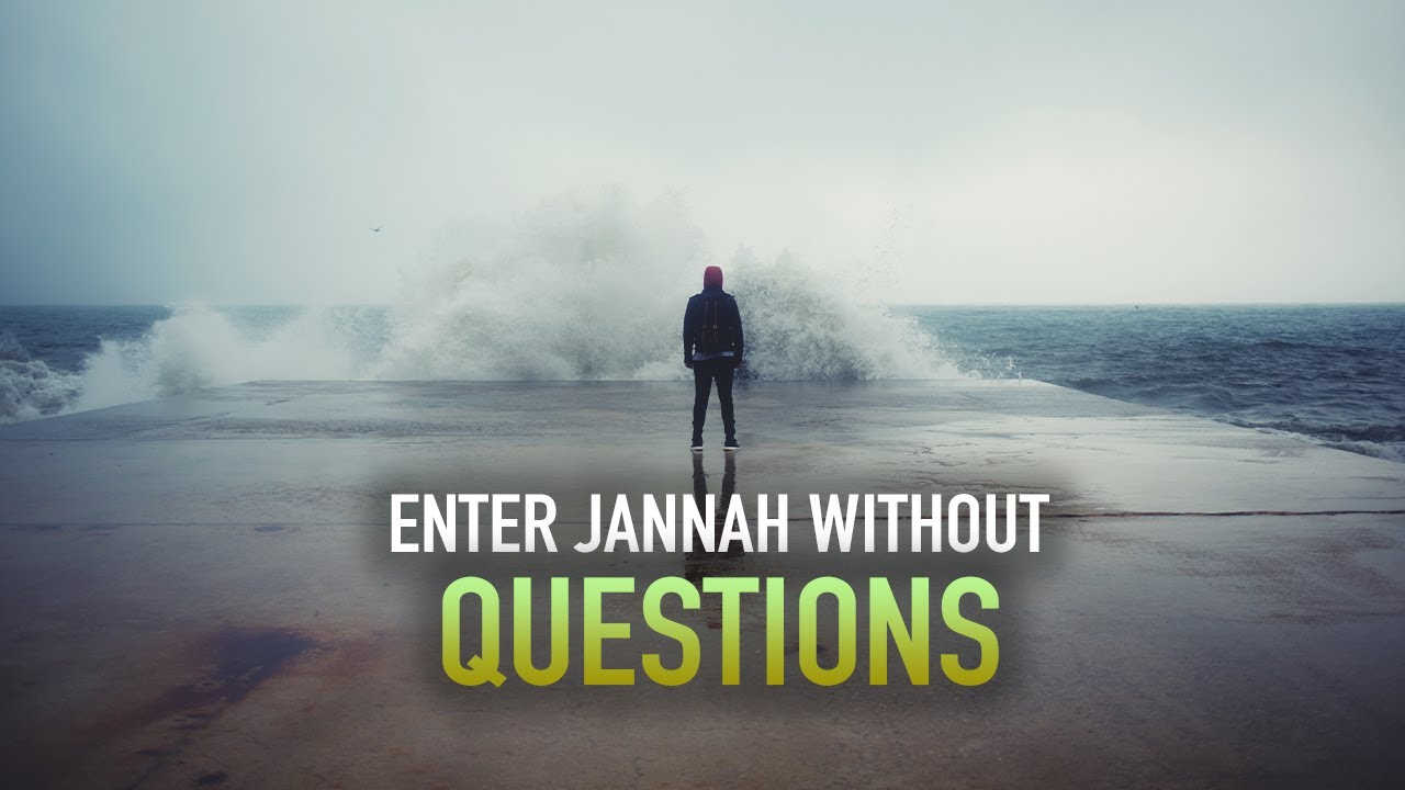 THIS PERSON WILL ENTER JANNAH WITHOUT ANY QUESTIONS FROM ALLAH - YouTube