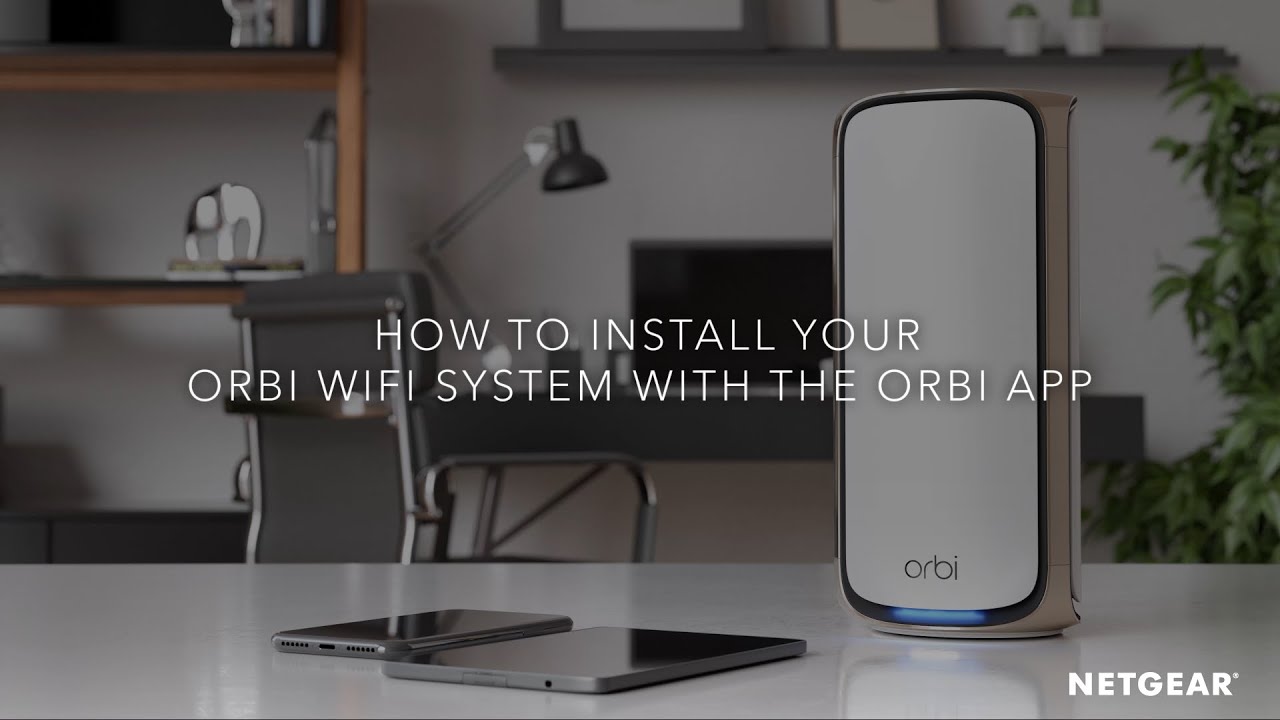 How to Install Your Orbi WiFi System with the Orbi App - YouTube