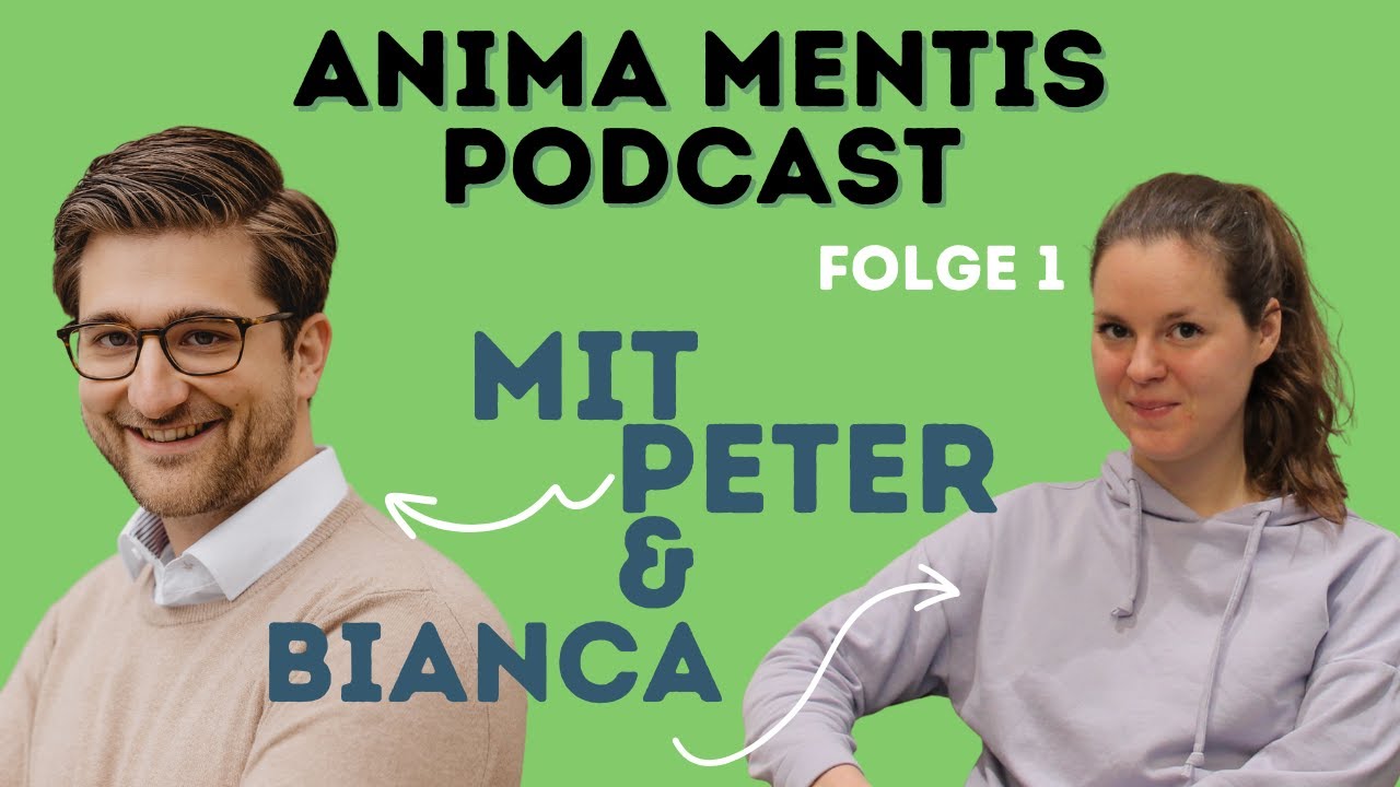 Anima Mentis Podcast mit Bianca und Peter. "Warum bin ich und wenn ja ...
