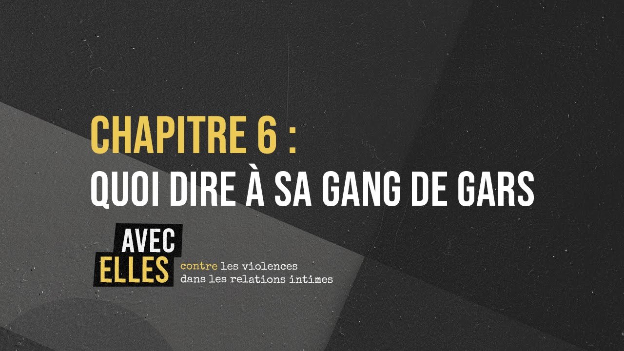 Avec Elles - Ch. 6 : Quoi dire à sa gang de gars - YouTube