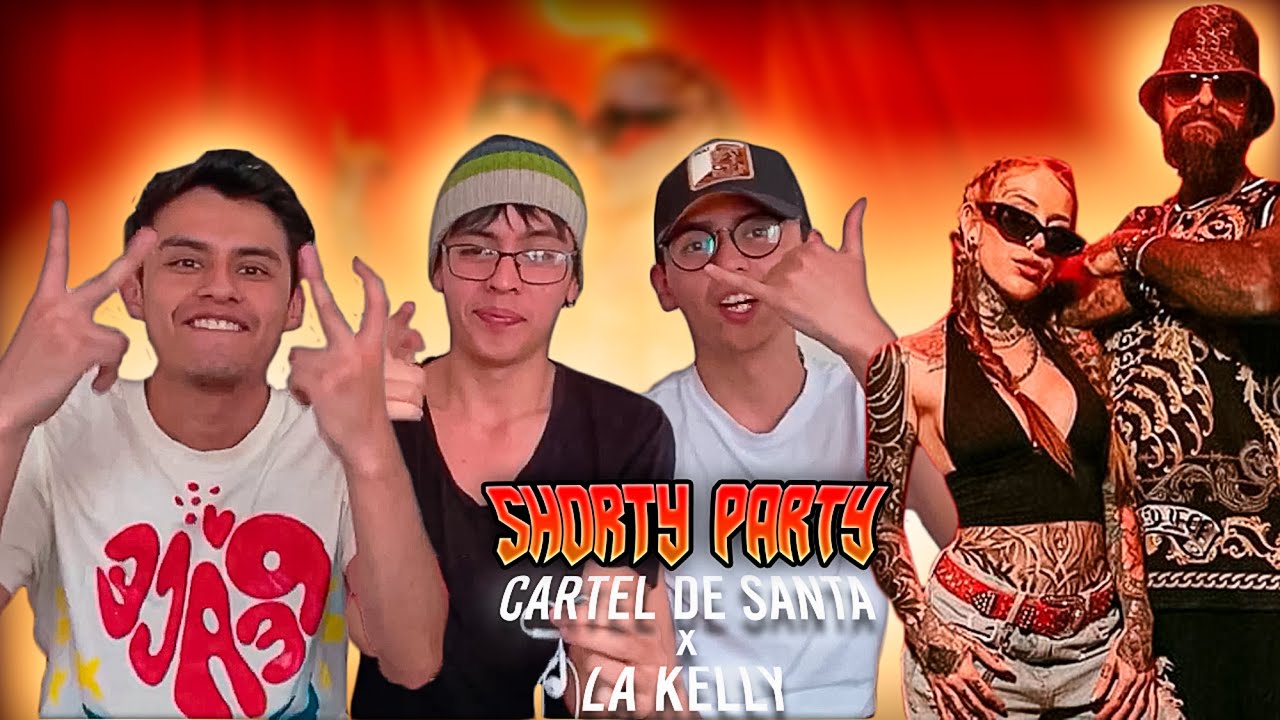 REACCION a Cartel de Santa, La Kelly - Shorty Party - YouTube