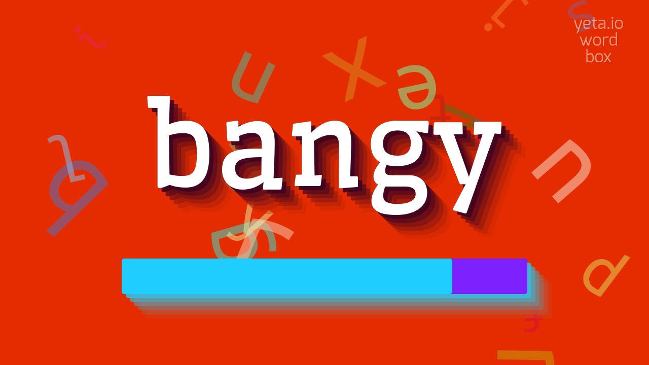 How to say "bangy"! (High Quality Voices) - YouTube