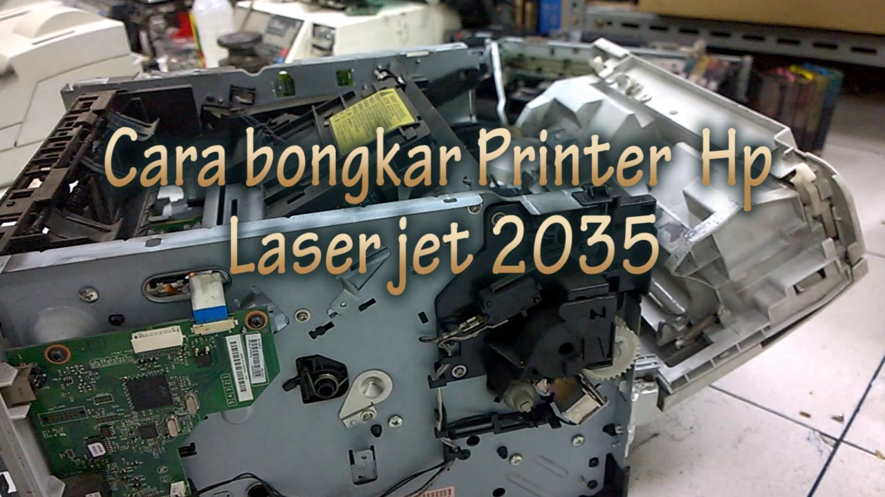 How to disassembly HP LaserJet P2035n Printer / Cara Membongkar Printer ...