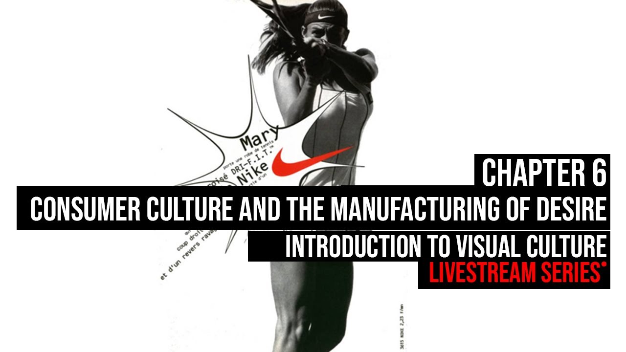 Consumer Culture and the Manufacturing of Desire | Chapter 6 | Intro to ...