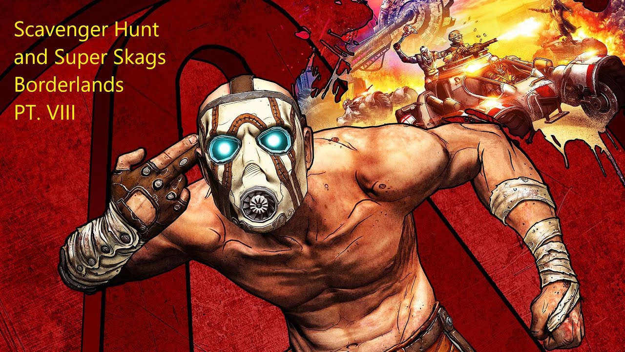 Scavenger Hunt and Super Skags - Borderlands PT. VIII - YouTube