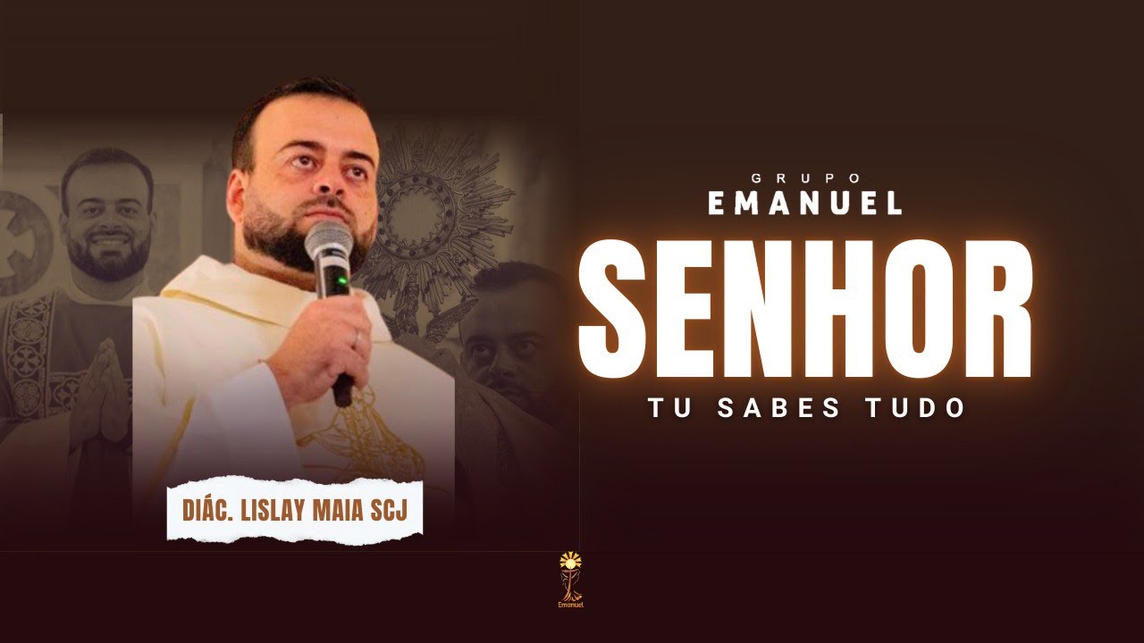Senhor Tu sabes tudo | Diác. Lislay Maia SCJ | 28/07/2024 - YouTube