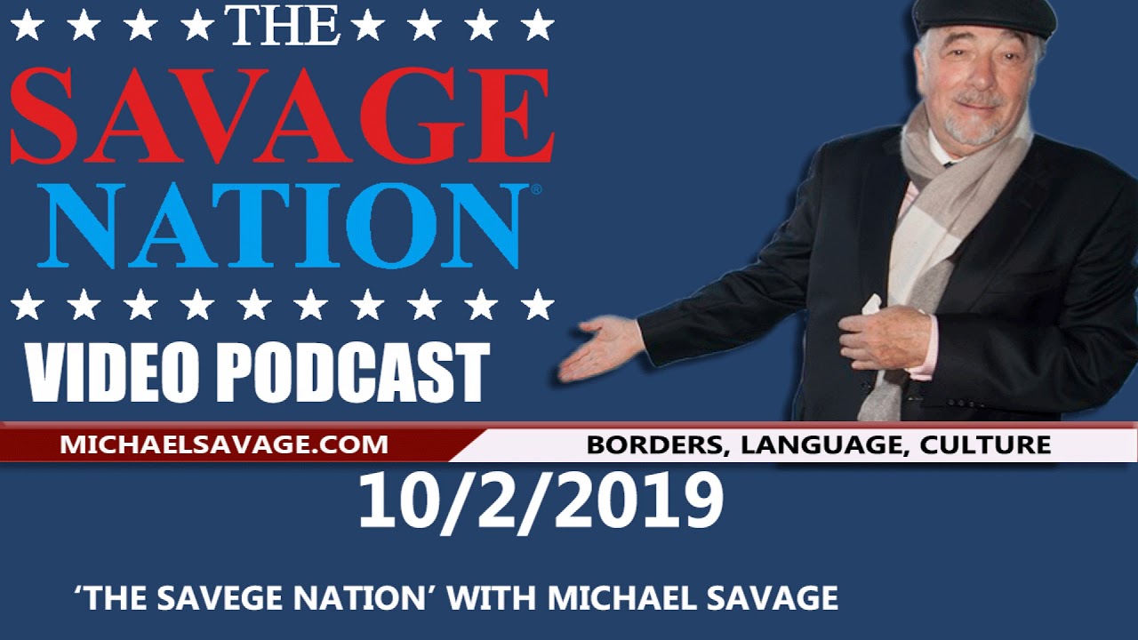 Savage Nation 10/02/19 | The Savage Nation October 02, 2019 | Michael ...