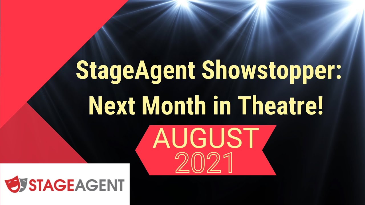 StageAgent Showstopper: Next Month in Theatre (August 2021) - YouTube