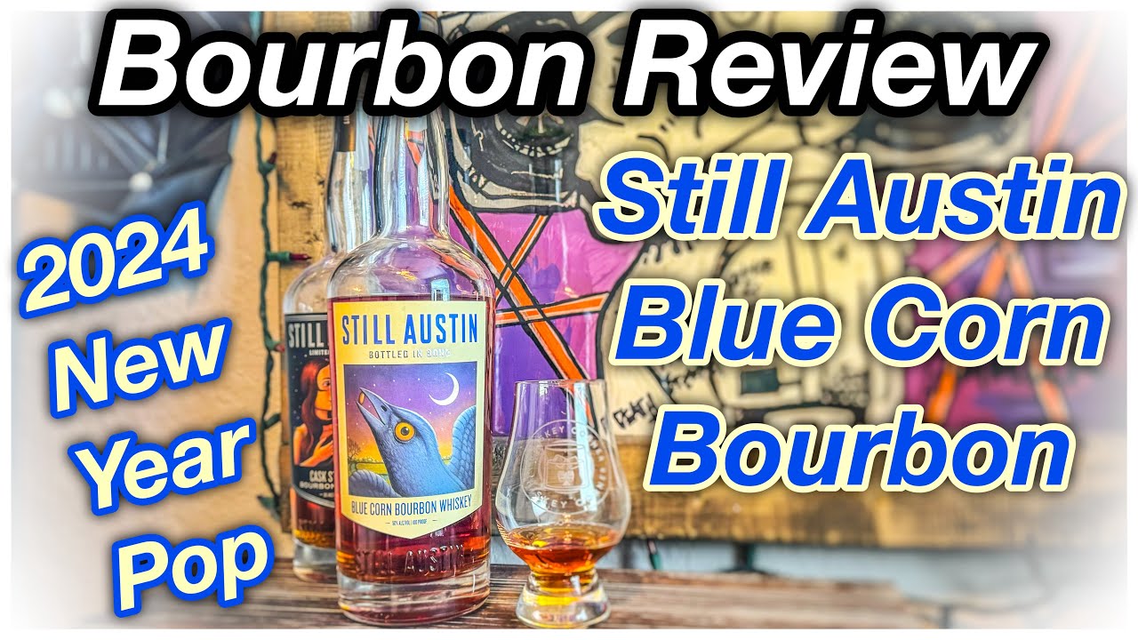 Still Austin Blue Corn Bourbon Review ** Is This Another Hitter Bourbon ...