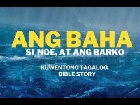 SI NOE, ANG BAHA, AT ANG BARKO // BIBLE STORY // TAGALOG - YouTube