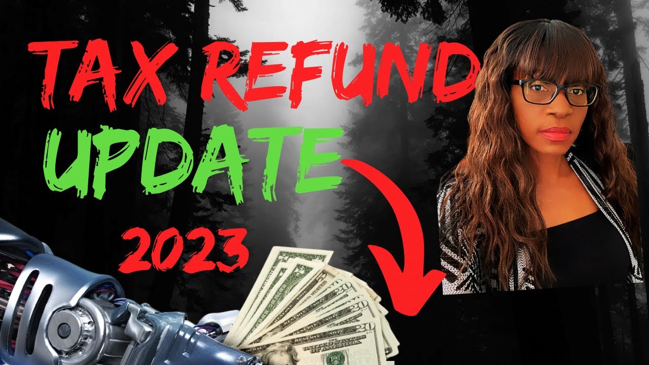 NEW IRS UPDATE TAX REFUNDS 2023 STILL PROCESSING - YouTube