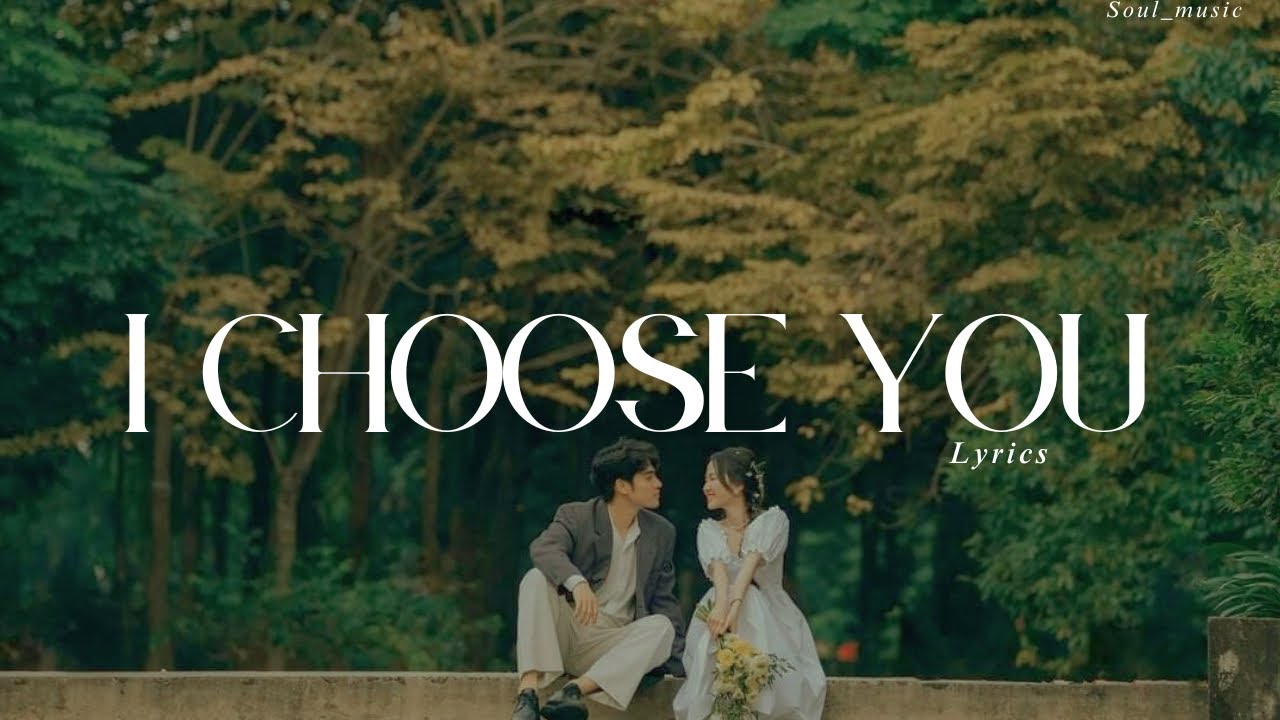 I Choose You Lyrics 💖 Romantic Song | Soul_Music - YouTube