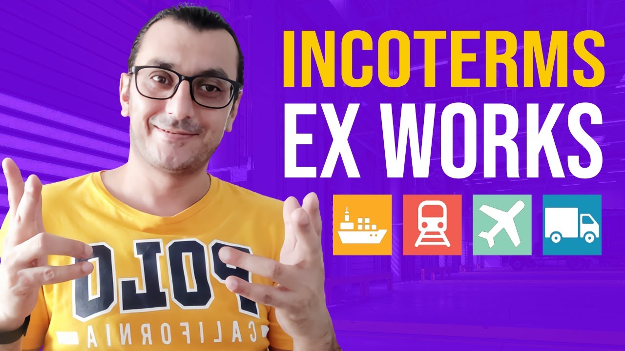 EXPLAINED INCOTERMS EX WORKS (EXW) FOR IMPORT EXPORT BUSINESS - YouTube