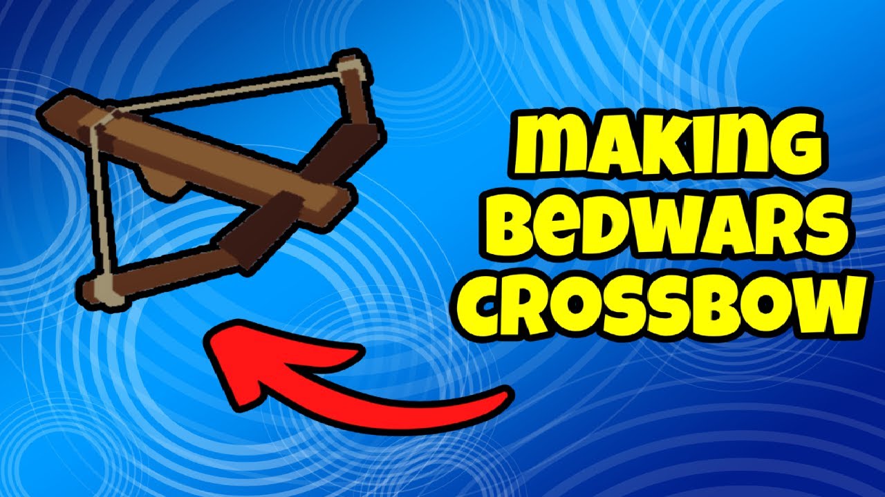 Speed Running Making Roblox Bedwars Crossbow In Roblox Studio - YouTube