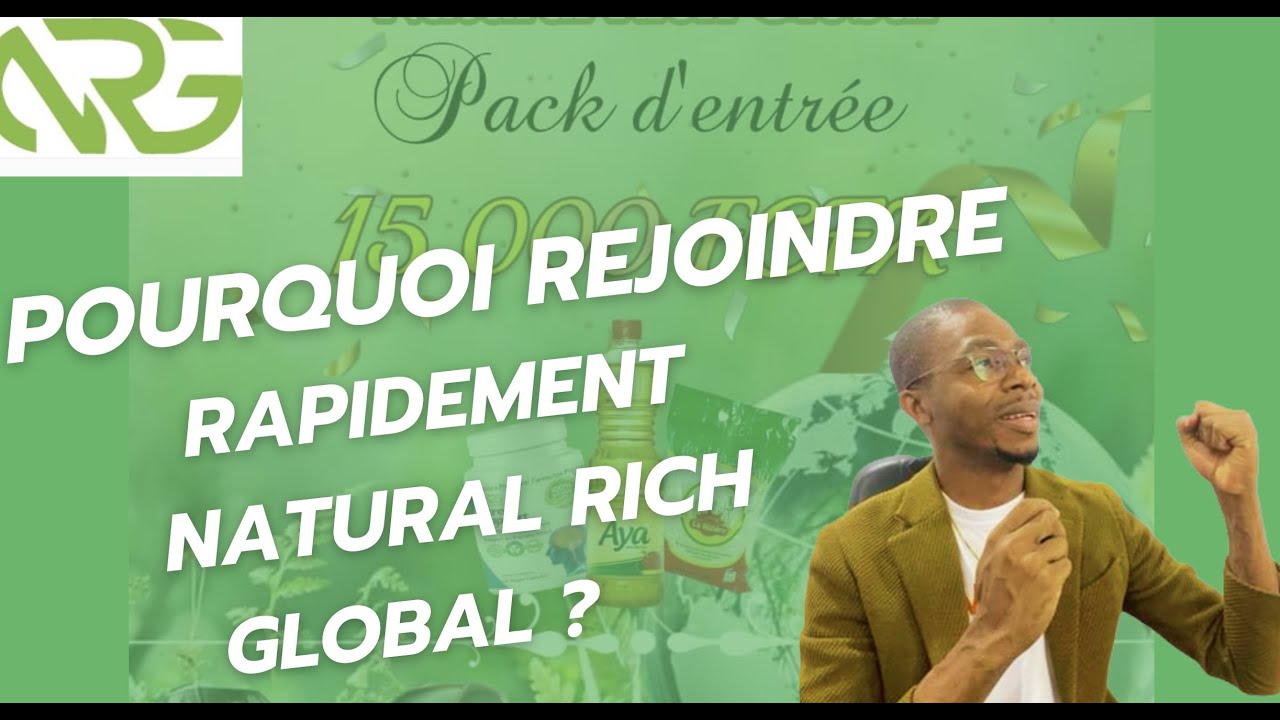 NATURAL RICH GLOBAL POURQUOI REJOINDRE CETTE COMPAGNIE? - YouTube