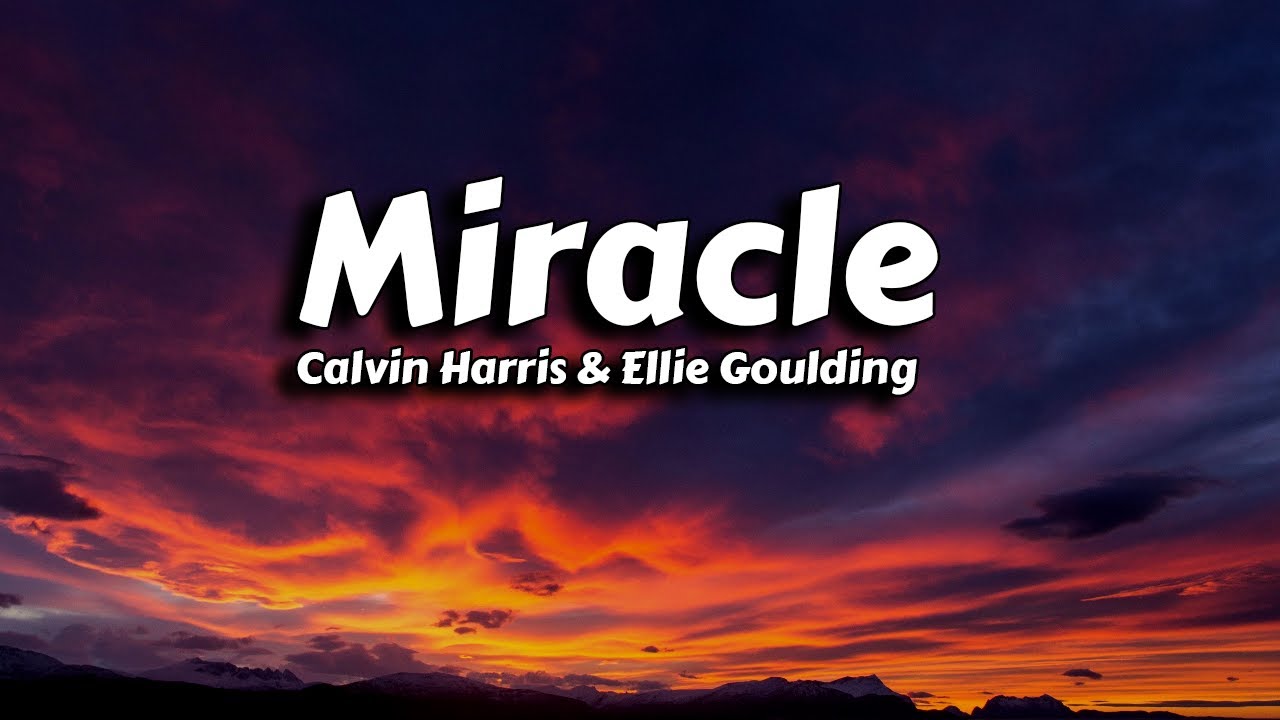 Calvin Harris & Ellie Goulding - Miracle (Lyrics) - YouTube