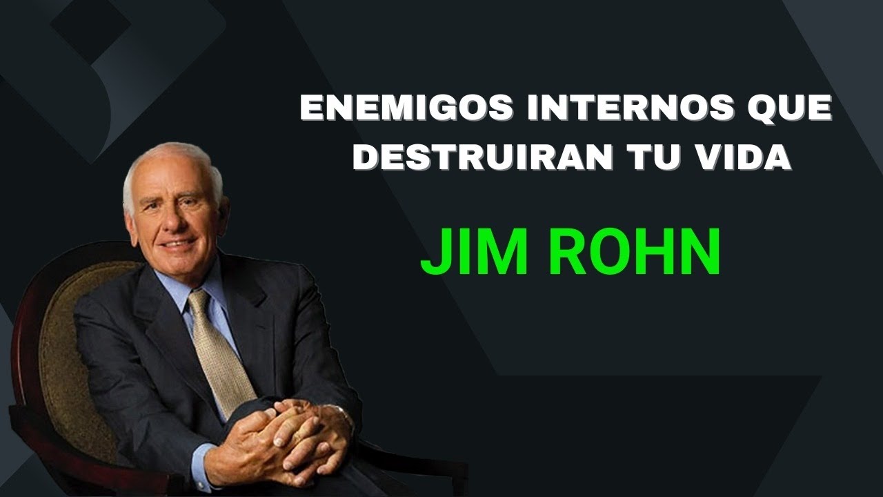 enemigos internos que destruirán tu vida- Jim Rohn - YouTube