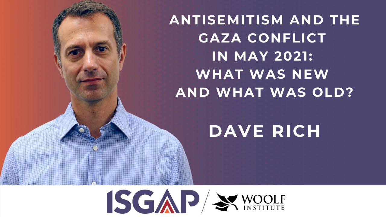 Dave Rich, Antisemitism and the Gaza Conflict in May 2021: What Was New ...