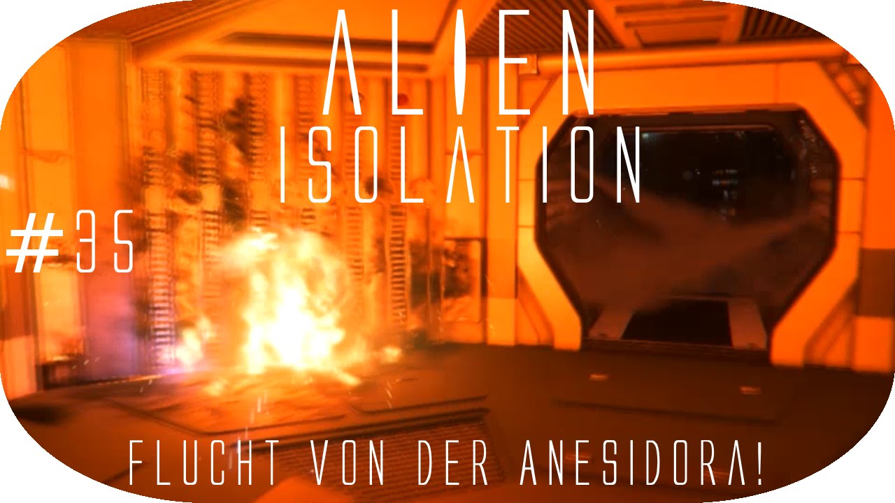 Alien Isolation #35 » Flucht von der Anesidora! « HD GER - YouTube