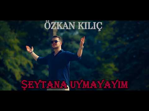 Özkan Kılıç - Şeytana Uymayayım