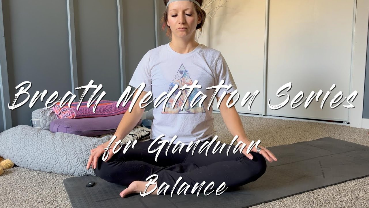 Breath Meditation Series for Glandular Balance - YouTube