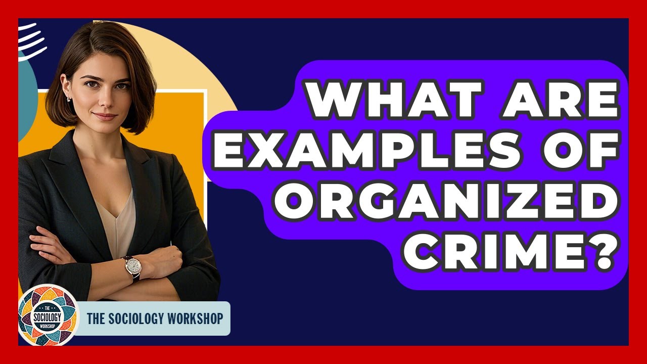 What Are Examples Of Organized Crime? - The Sociology Workshop - YouTube