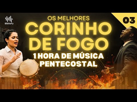 [⏰1 HORA de CORINHO DE FOGO ]🎺Som Ungido e Pentecostal🔥
