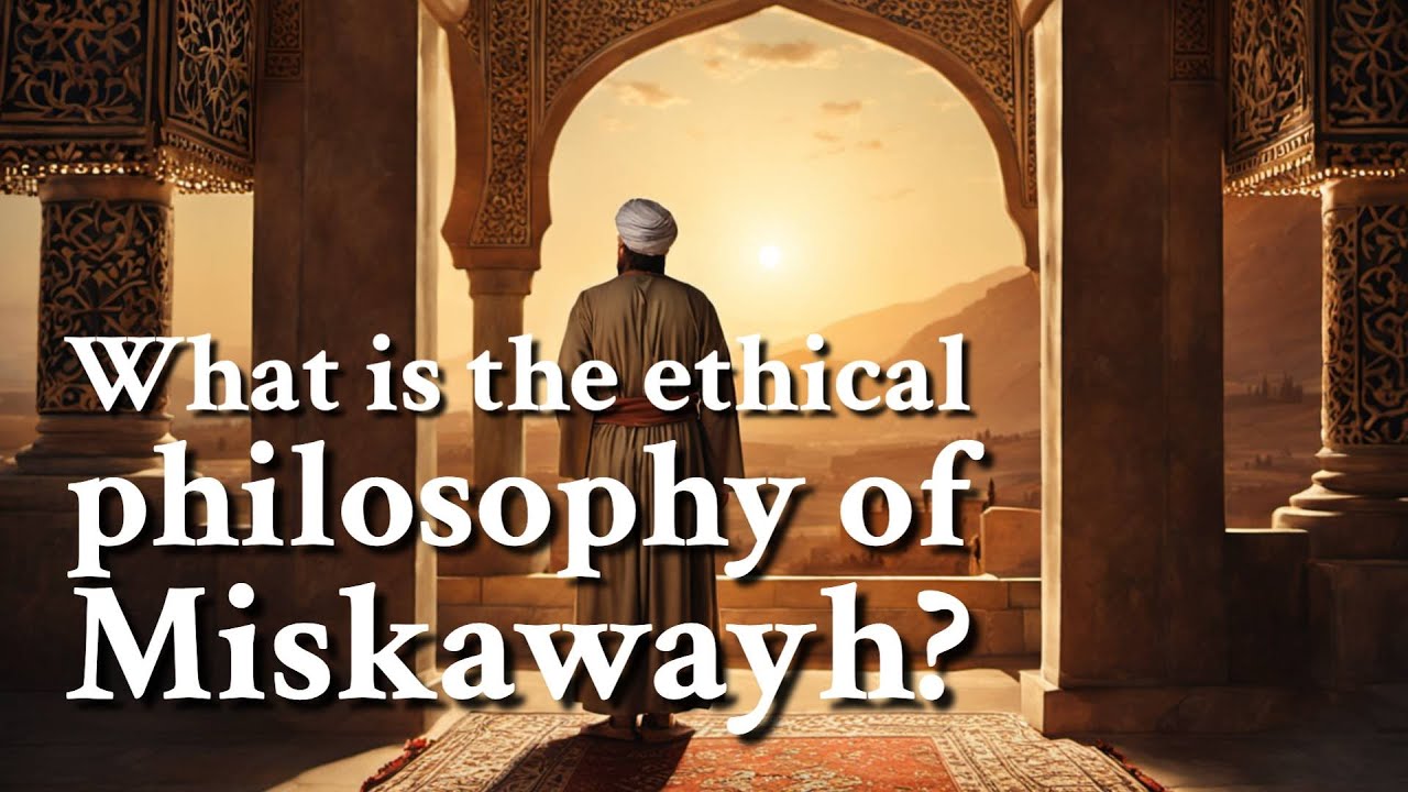 What is the ethical philosophy of Miskawayh? | Philosophy - YouTube