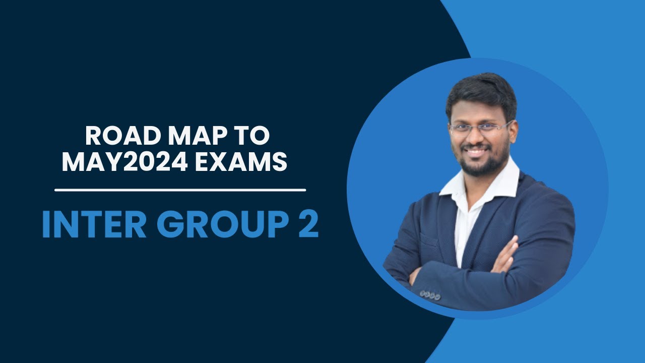 Road Map to MAY 2024 Exams CA - Inter Group 2 - YouTube