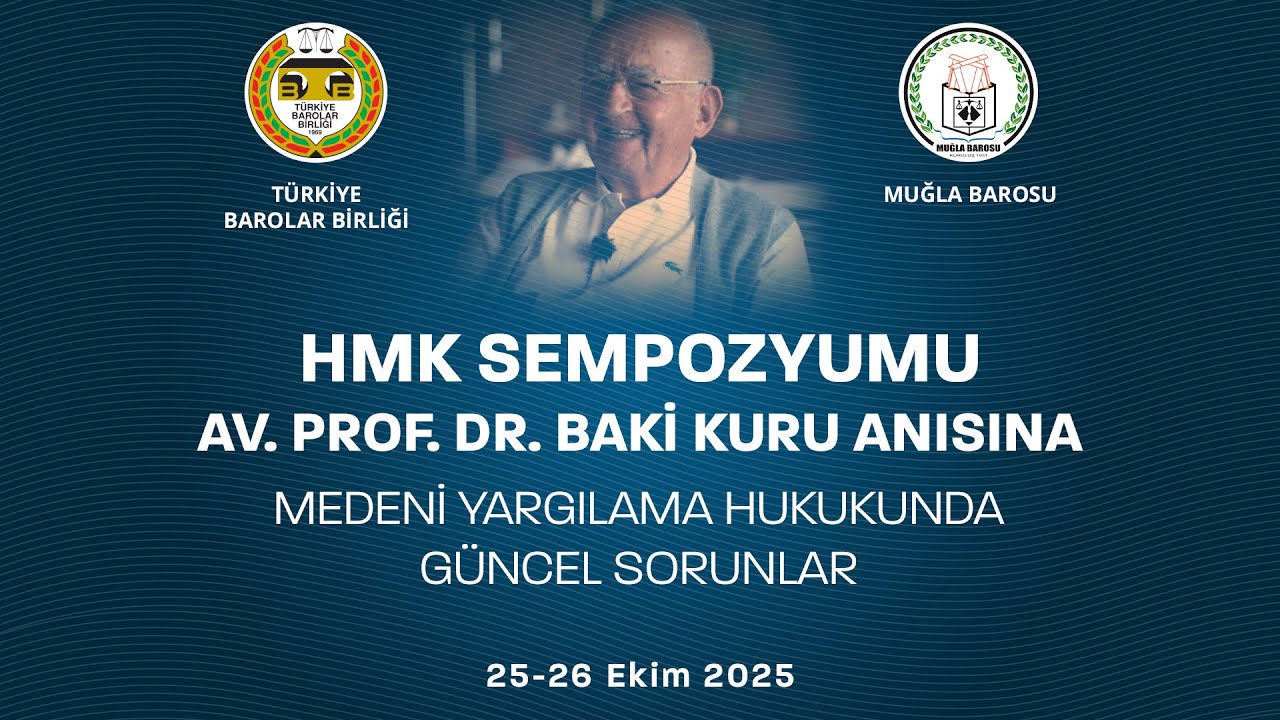 HMK Sempozyumu Prof. Dr. Baki KURU Anısına Medeni Yargılama Hukukunda ...