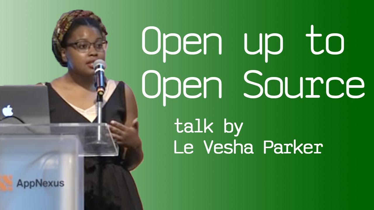 Open up to Open Source - talk by La Vesha Parker - YouTube