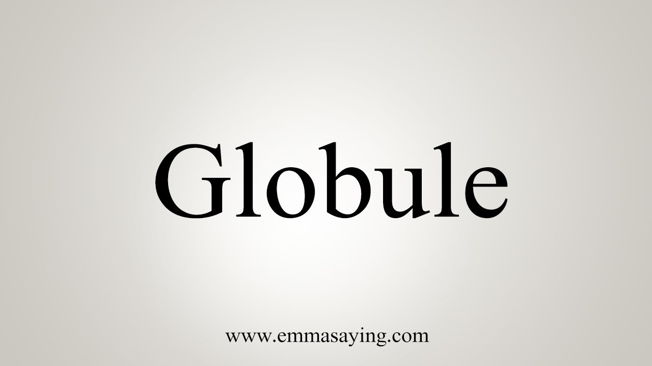 How To Say Globule - YouTube