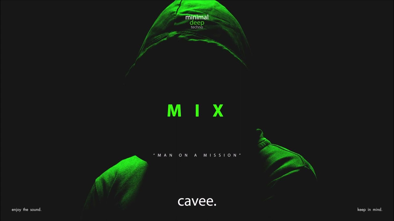 Minimal Deep Techno 2022 | Mixed by C A V E E . | "MAN ON A MISSION ...