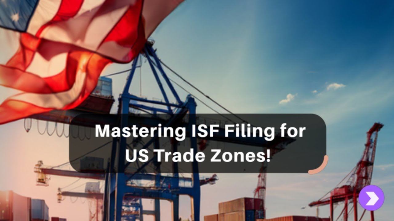 Mastering ISF Filing for US Trade Zones! - YouTube