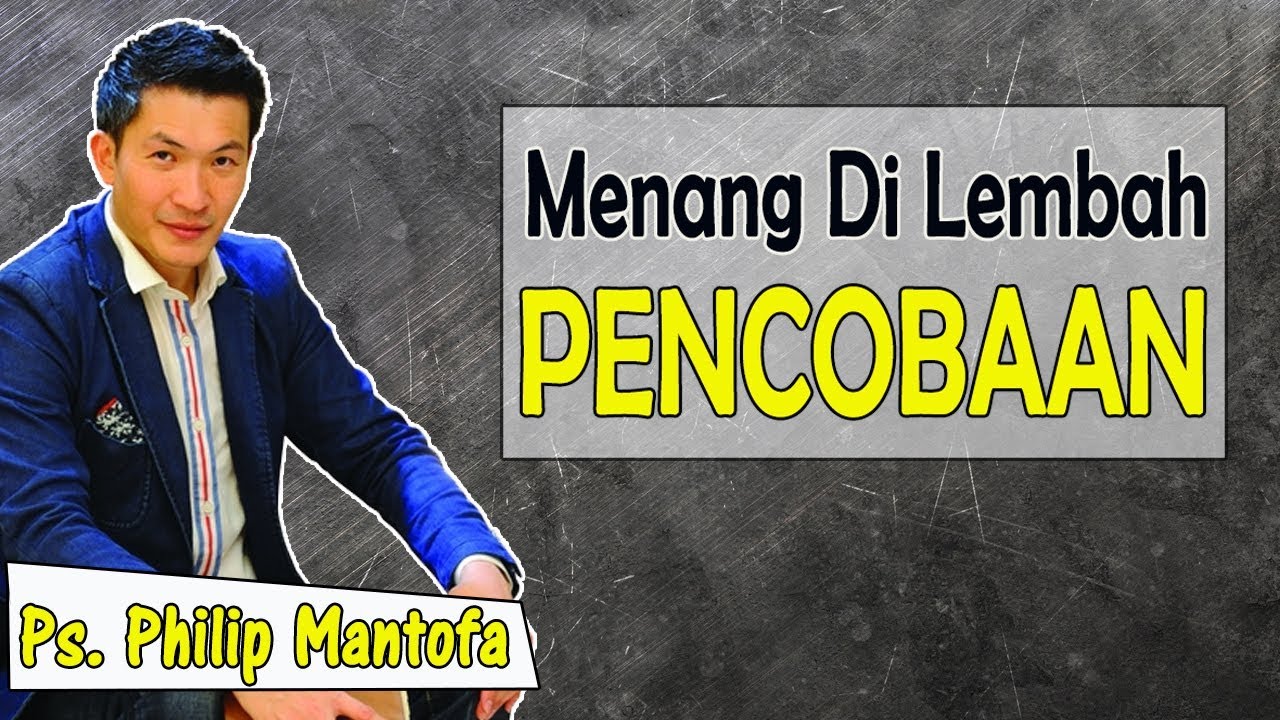 Ps. Philip Mantofa - Part 2 Menang Di Lembah Pencobaan - YouTube
