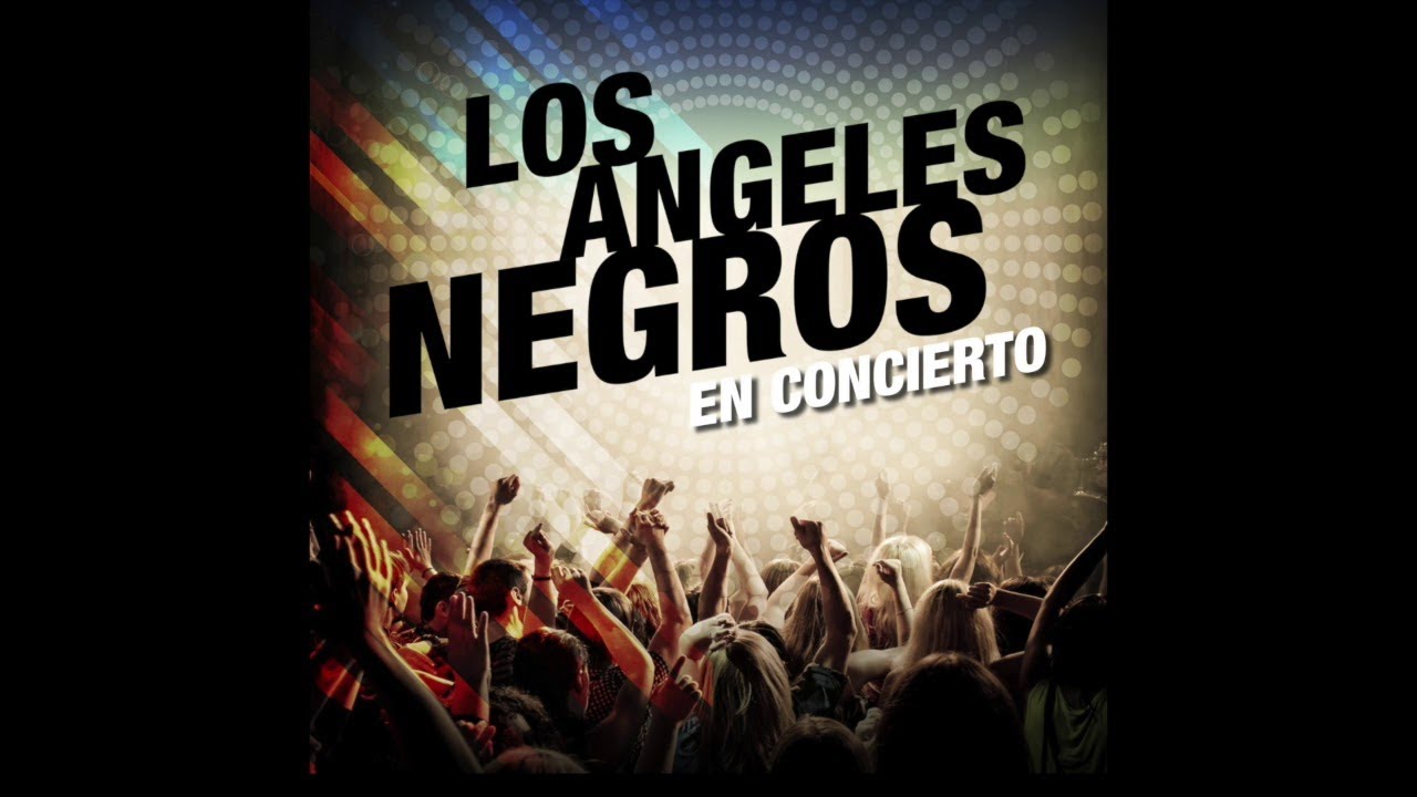 5. Y Volveré - Los Angeles Negros en Concierto - YouTube