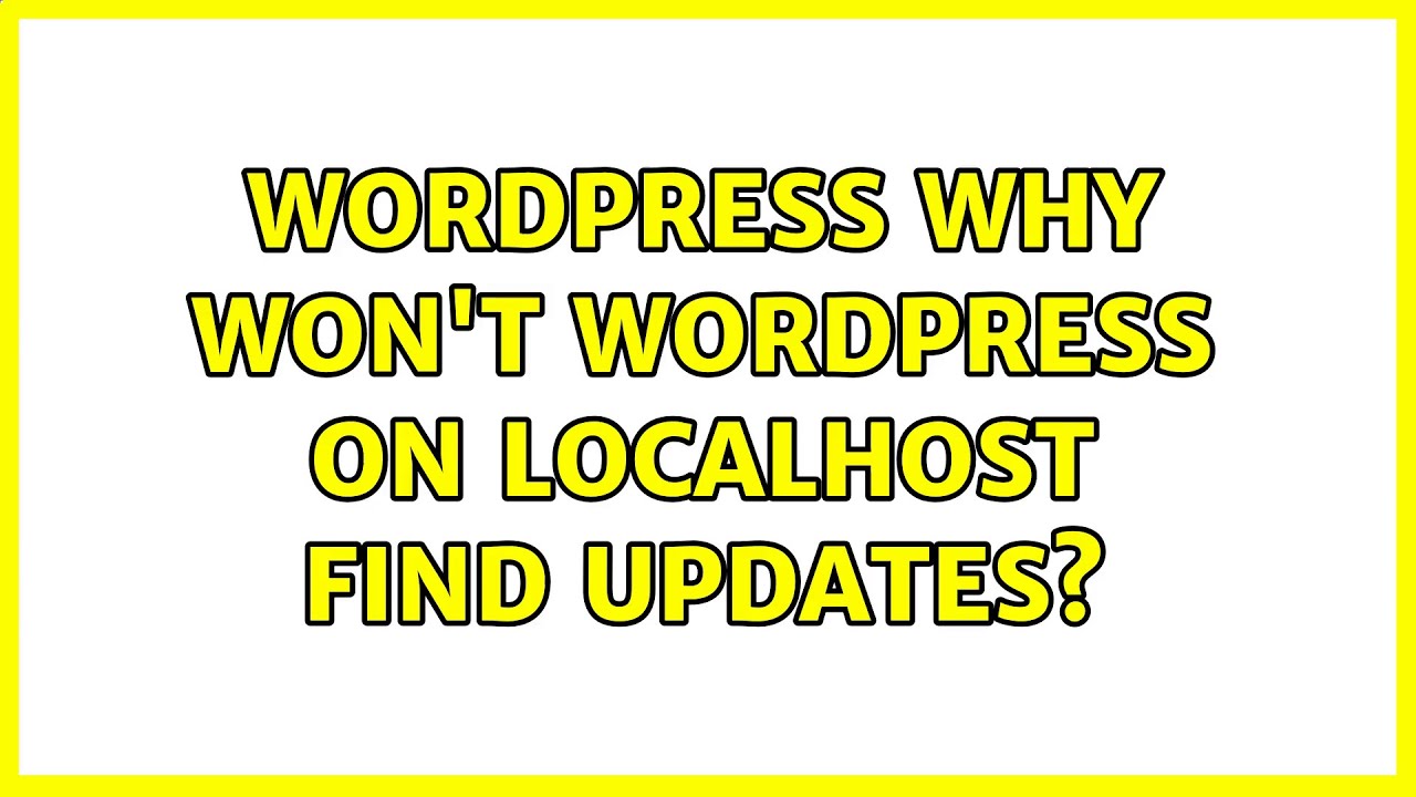 Wordpress Why Won t Wordpress On Localhost Find Updates 7 Solutions wordpress-why-won-t-wordpress-on-localhost-find-updates-7-solutions