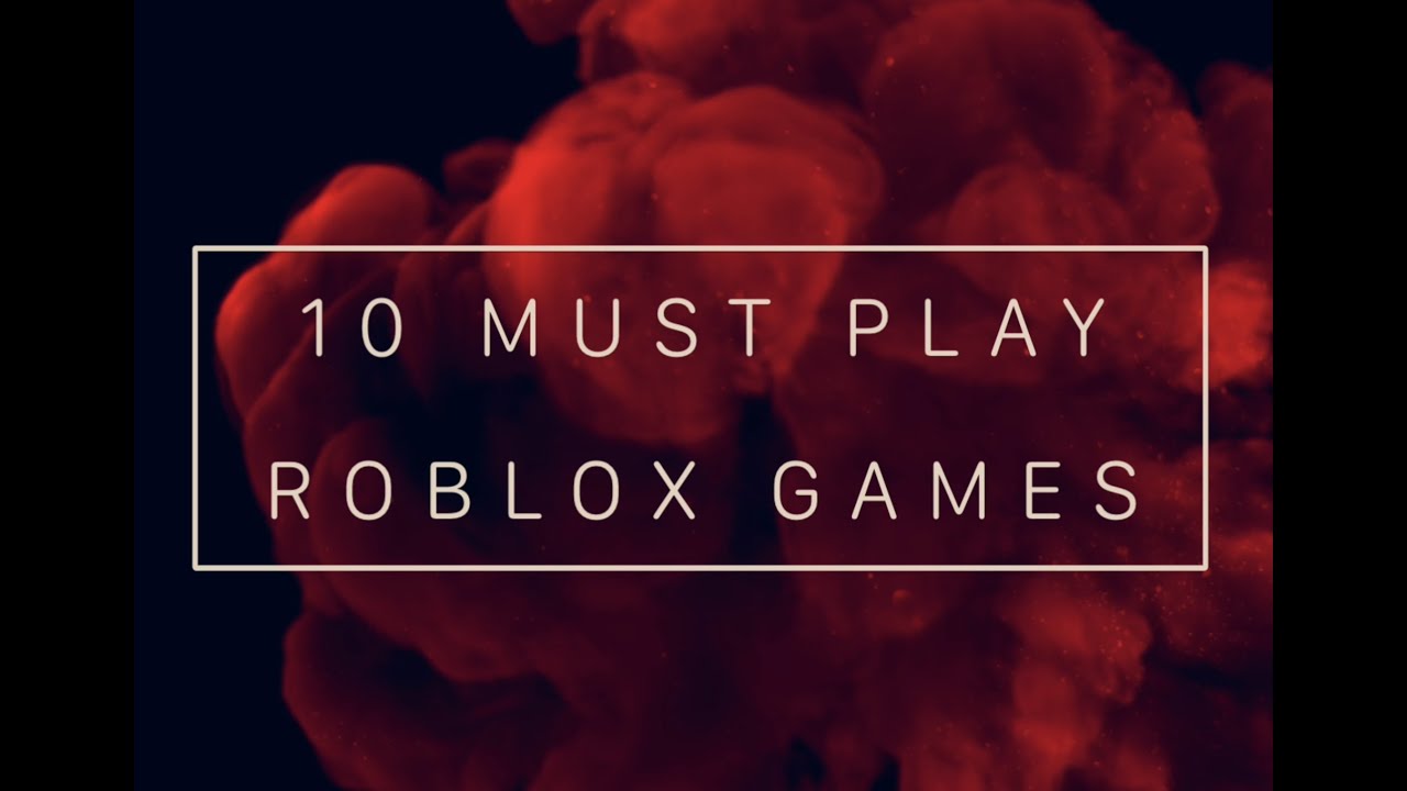The Top 10 Must Try Roblox Games Of All Time YouTube the-top-10-must-try-roblox-games-of-all-time-youtube